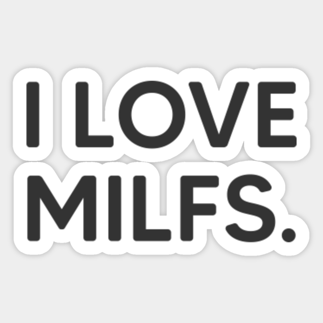 I Love Milfs Love Sticker Teepublic